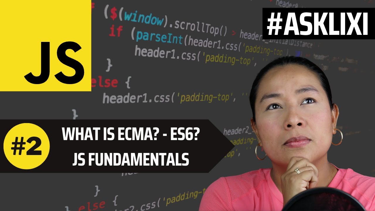 Chapter 2 - Javascript Tutorial - What is ECMA? ES6? - JS Fundamentals