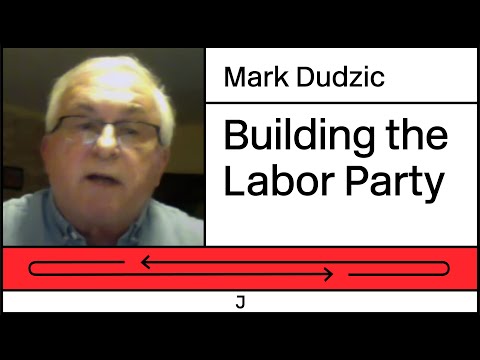 The History of the US Labor Party — Mark Dudzic