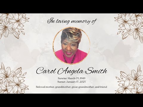 Celebrating the Life Carol Angela Smith | Tuesday, 1.28.2025 | 11:00 AM