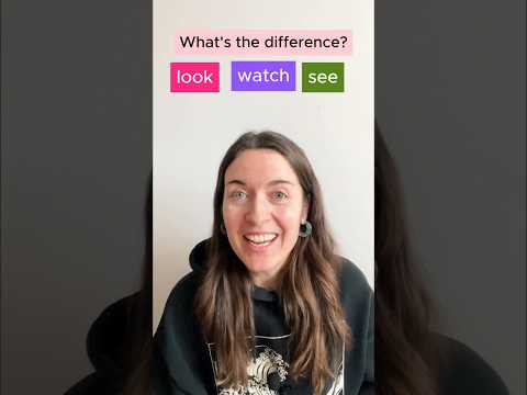 Look, watch and see - what’s the difference?