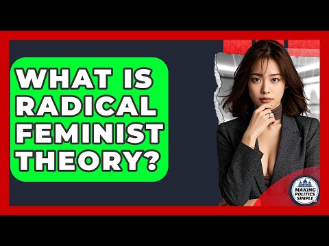 What Is Radical Feminist Theory? - Making Politics Simple