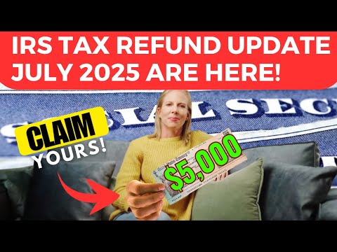IRS Tax Refund Update July 2025 – $5,000 Direct Deposits Approved? | SSA, SSI, SSDI