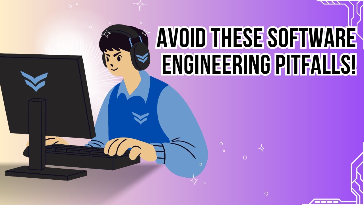 Avoid These Software Engineering Pitfalls