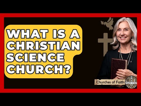 What Is A Christian Science Church? - Churches Of Faith