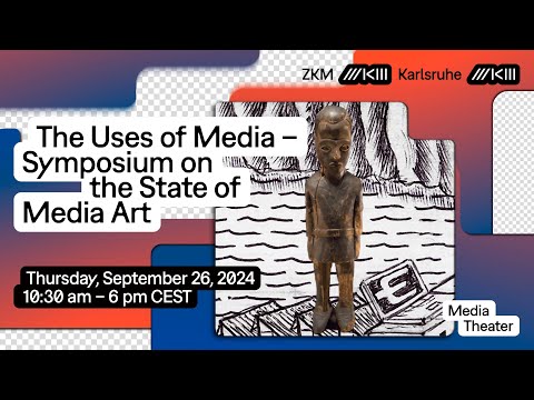The Uses of Media – Symposium zum Stand der Medienkunst
