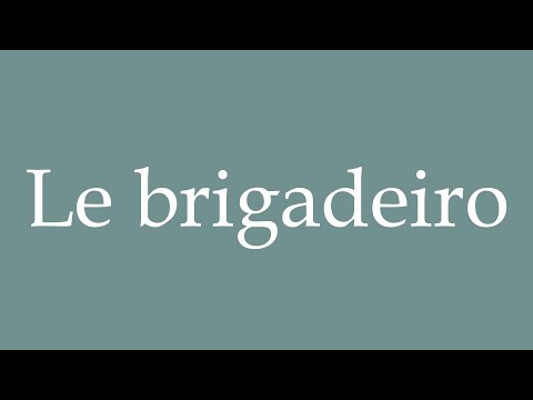 How to Pronounce ''Le brigadeiro'' (The brigadeiro) Correctly in French