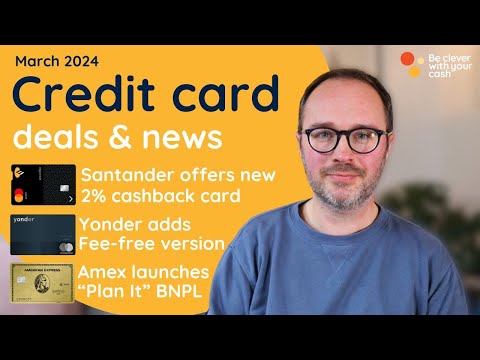 2% cashback, Amex BNPL and more: March 2024 UK credit card update