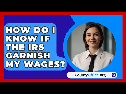 How Do I Know If The IRS Garnish My Wages? - CountyOffice.org