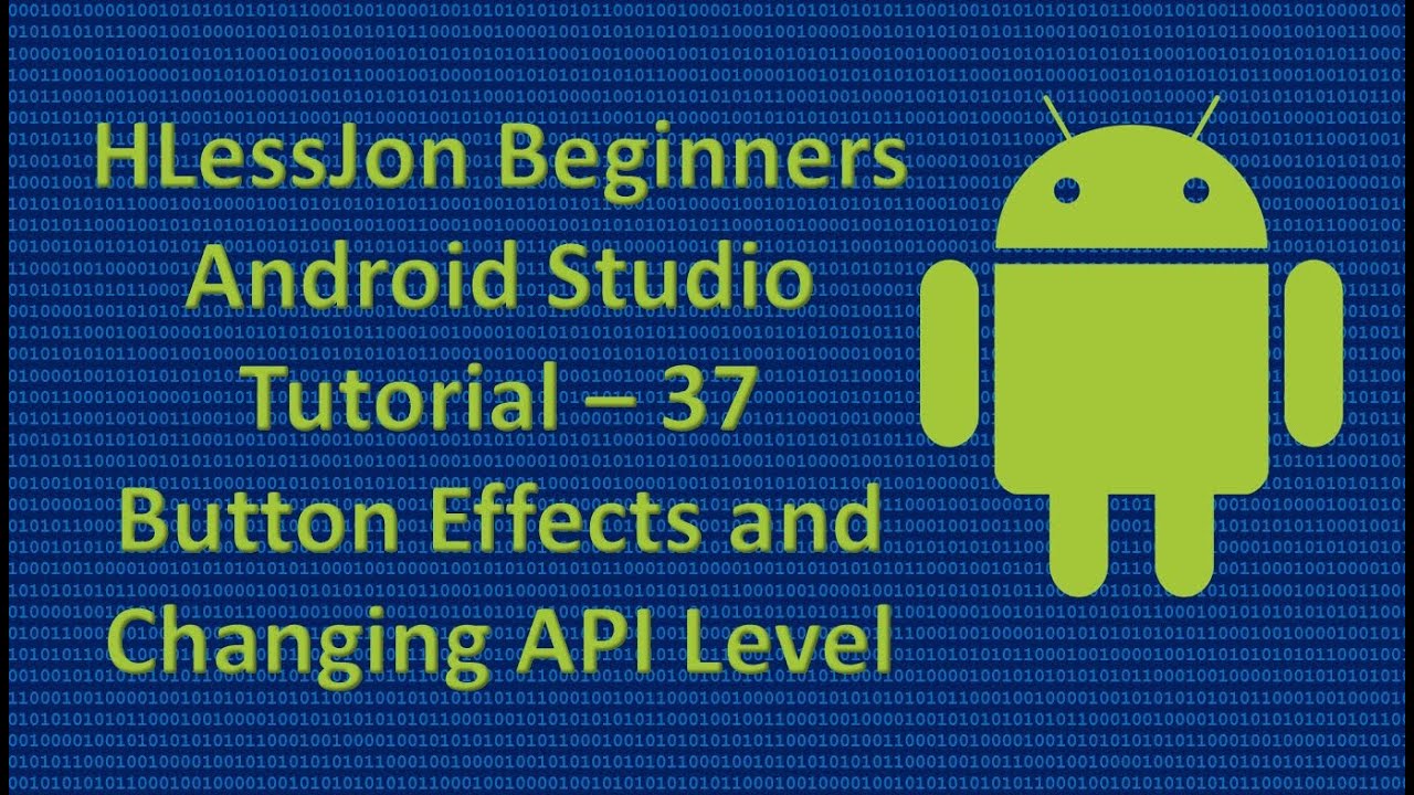 Beginners Android Studio Tutorial – 37 Button Effects and Changing API Level