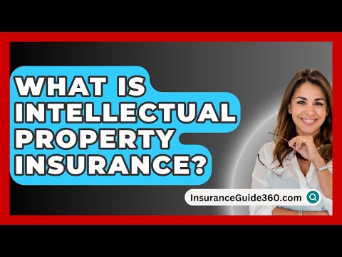 What Is Intellectual Property Insurance? - InsuranceGuide360.com