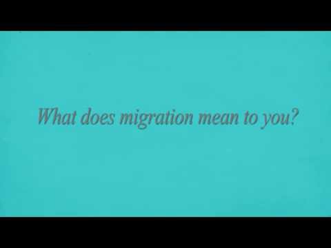 What does migration mean to you?