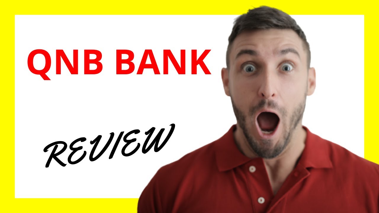 🔥 QNB Bank Review: A Reliable Banking Option with Strong Services and Some Limitations