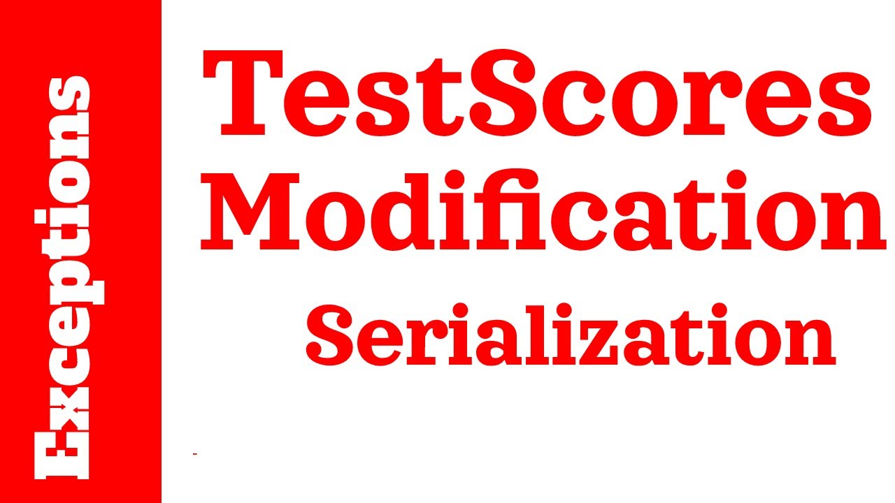 10.09 TestScores Modification Serialization class | Starting Out With Java