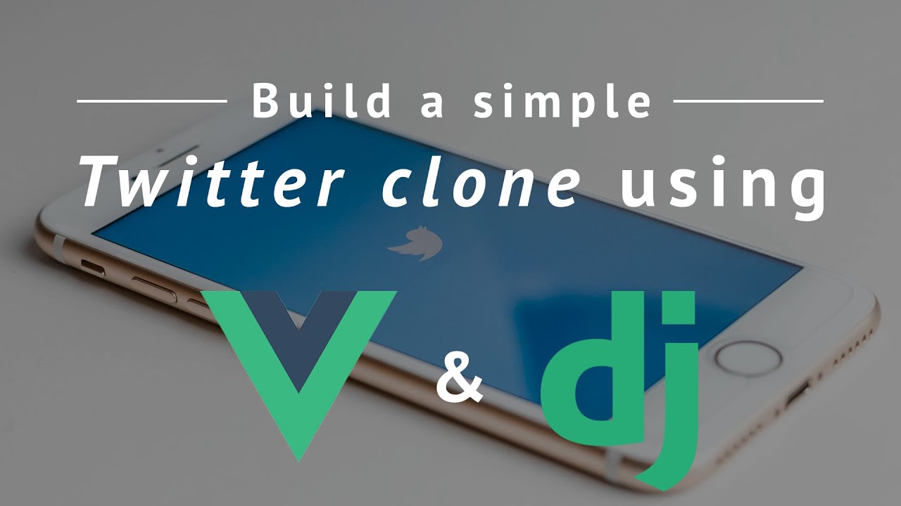 Django and Vue Twitter Clone - Full course with source code