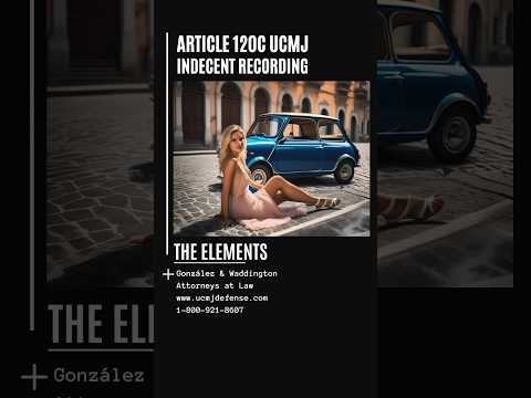 Article 120c UCMJ Indecent Recording Elements - Military Defense Lawyer