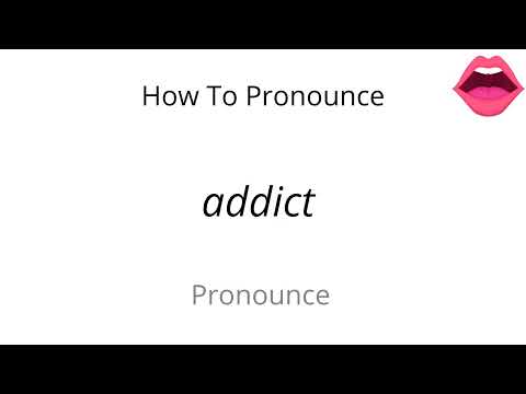 How to pronounce addict