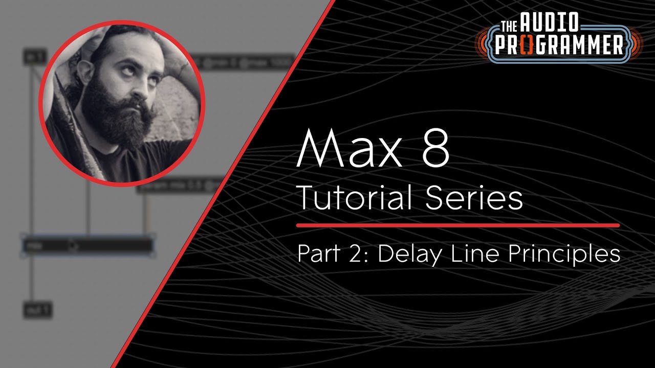 Max 8 Tutorial Series | Part 2: Basic Delay Line Principles