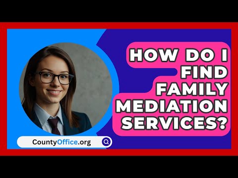 How Do I Find Family Mediation Services? - CountyOffice.org