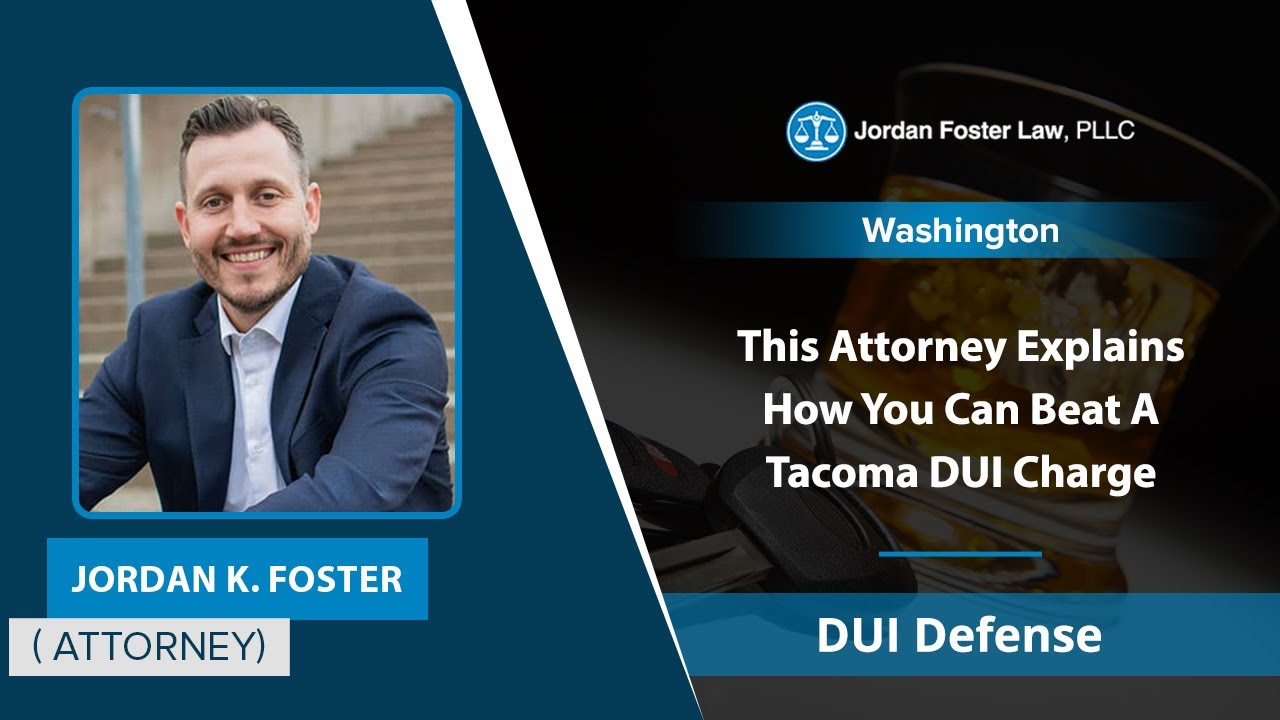 This Attorney Explains How You Can Beat A Tacoma DUI Charge | Jordan Foster