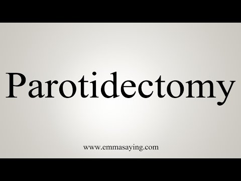 How To Say Parotidectomy