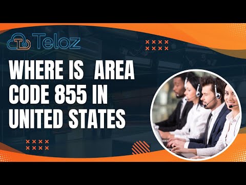 Where Is Area Code 855 In The United States: Take your Customer Experience to the Next level.