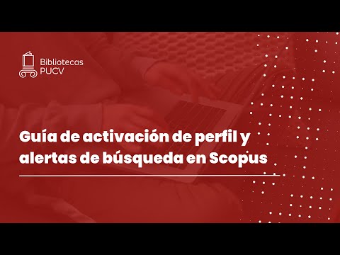 Guía de activación de perfil y búsquedas en SCOPUS
