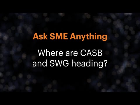 Ask SME Anything: Where are CASB and SWG heading?