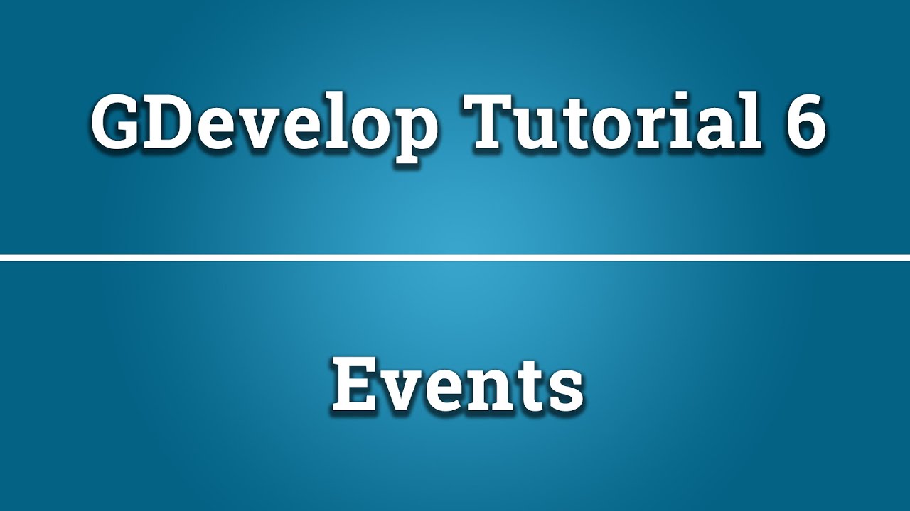 GDevelop tutorial 6 - Events