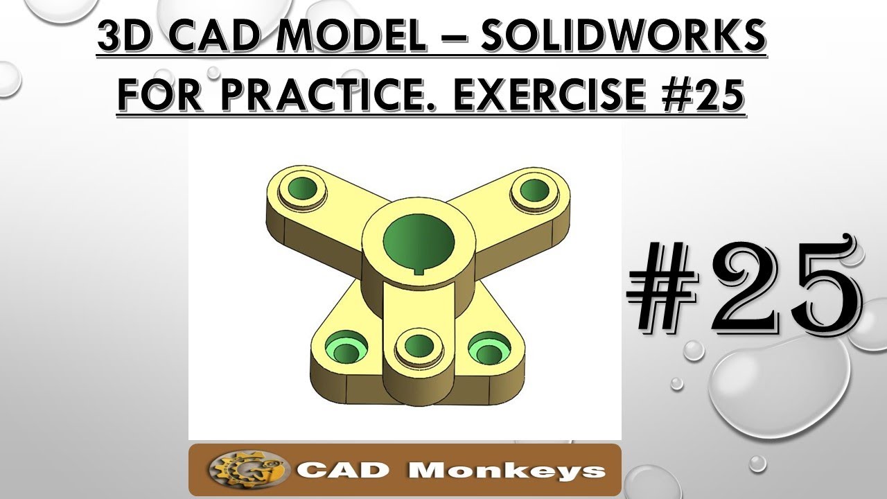 3D CAD MODEL- SOLIDWORKS FOR PRACTICE. EXERCISE #25