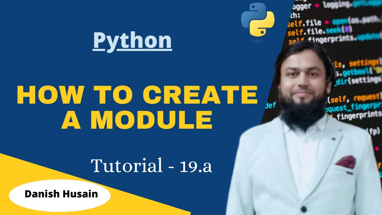 Tutorial 19.a - Python Modules - How to create a python module