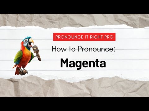 How to Pronounce: Magenta