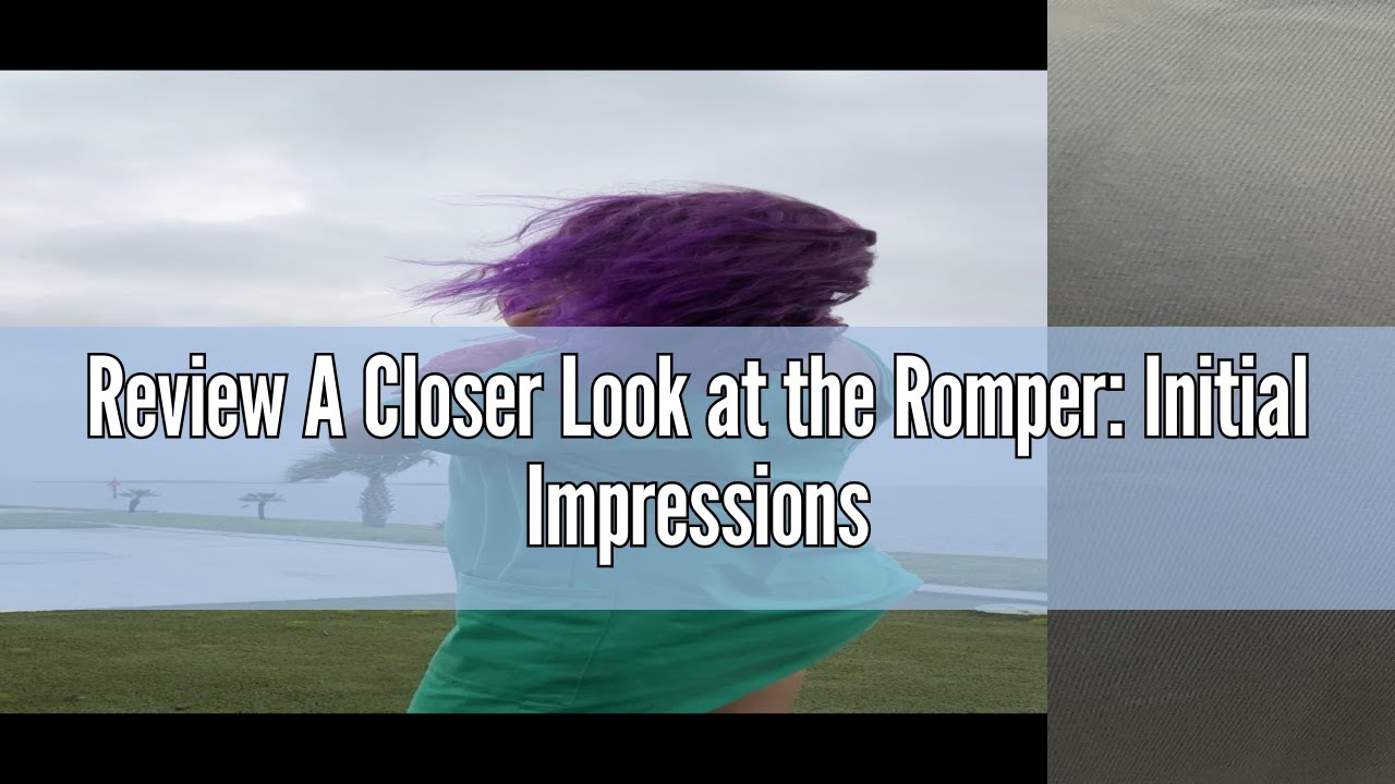 Review A Closer Look at the Romper: Initial Impressions