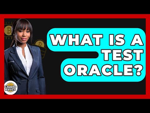What Is A Test Oracle? - CryptoBasics360.com