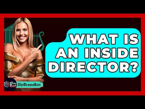 What Is An Inside Director? - The Drama Reel