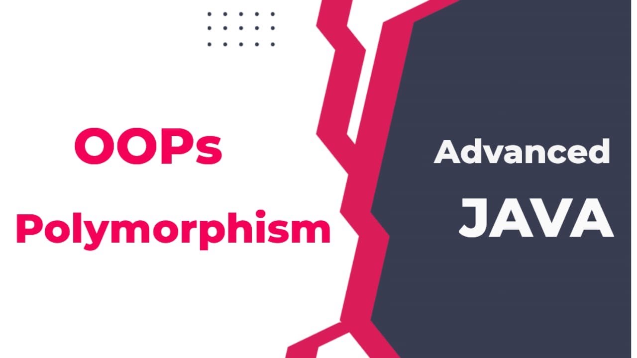 Advanced Java Session 9 - OOPs | Polymorphism | Method Overloading | Method Overriding | Super