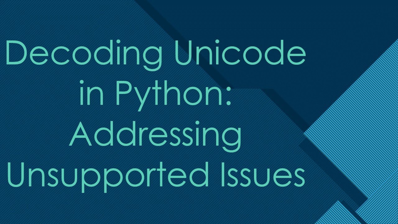 Decoding Unicode in Python: Addressing Unsupported Issues