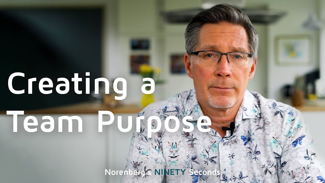 Creating a Team Purpose | Norenberg's Ninety Seconds EP013