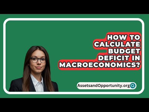 How To Calculate Budget Deficit In Macroeconomics? - AssetsandOpportunity.org