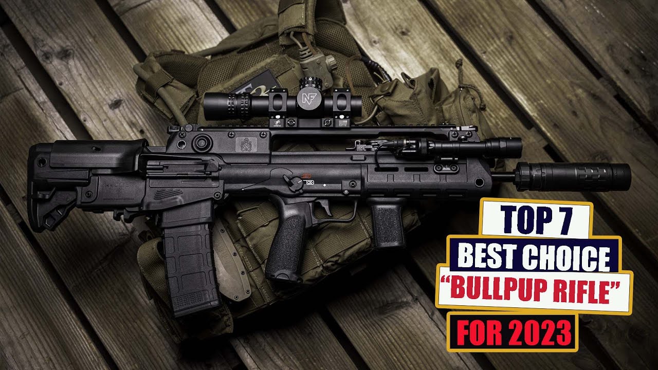 Exploring the Top 7 Bullpup Rifle Choices of 2023 | Galaxy.ai