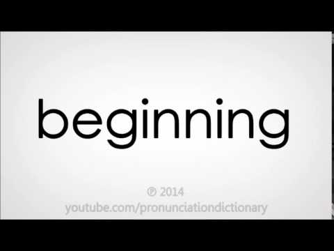 How to pronounce beginning
