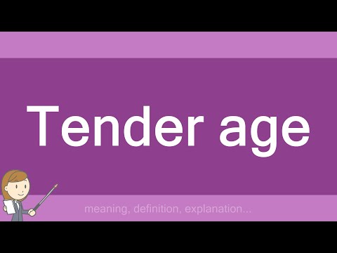 Tender age
