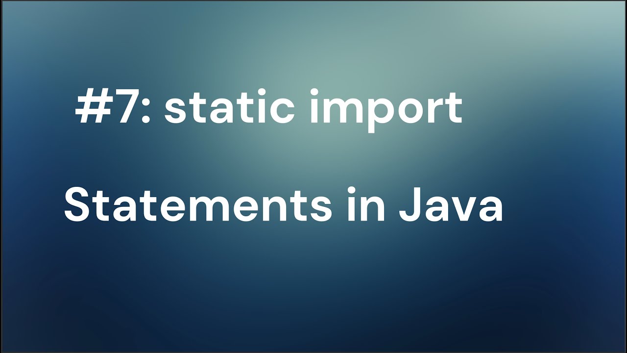 #7: static import statments in Java