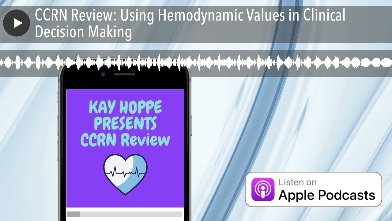 CCRN Review: Using Hemodynamic Values in Clinical Decision Making