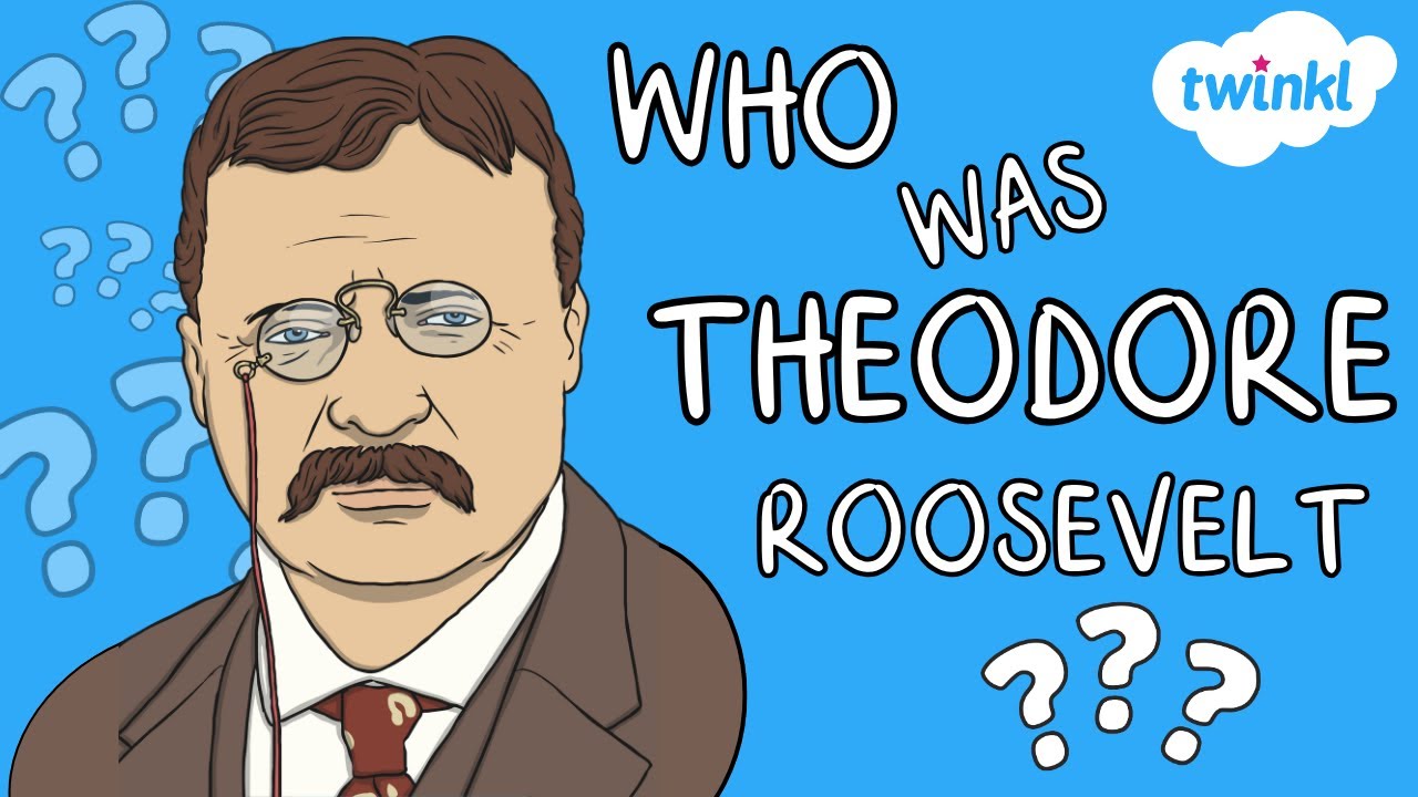 Who Was Theodore Roosevelt? | All About Theodore Roosevelt for Kids | Twinkl USA