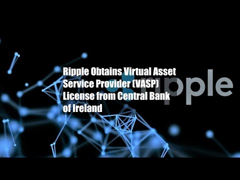 Ripple Obtains Virtual Asset Service Provider (VASP) License from