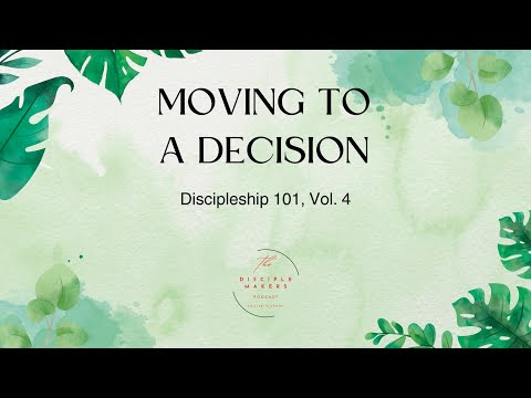 Discipleship 1-0-1: Moving to a Decision
