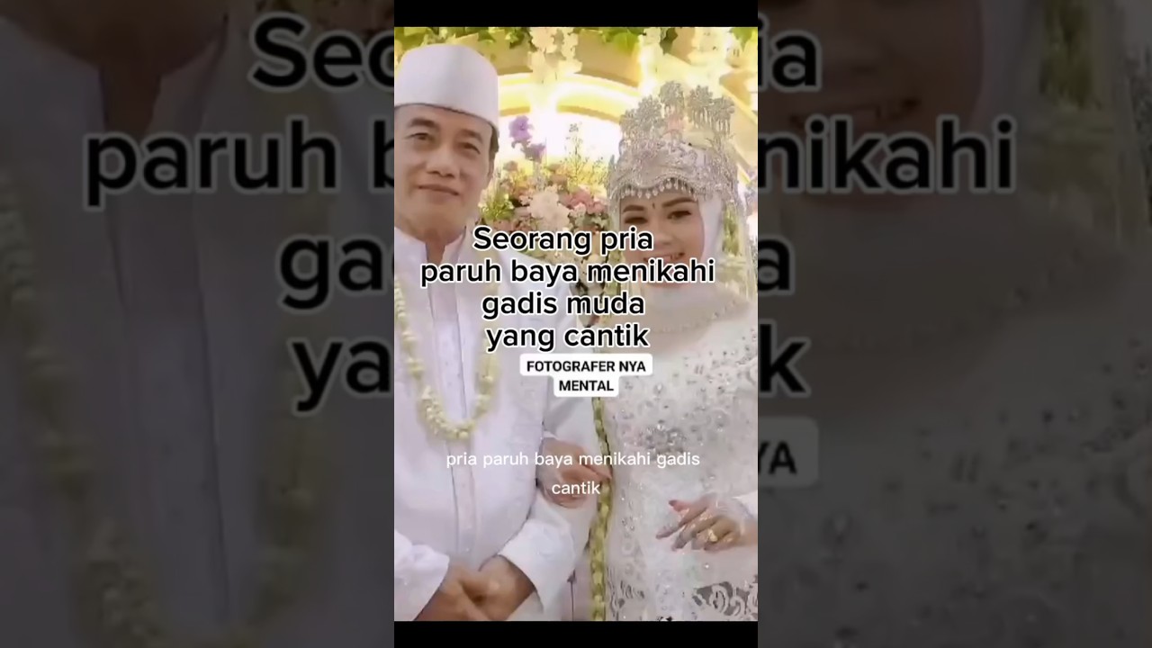 Pria paruh baya menikahi gadis cantik. #shortsvideo #viralvideo #trending