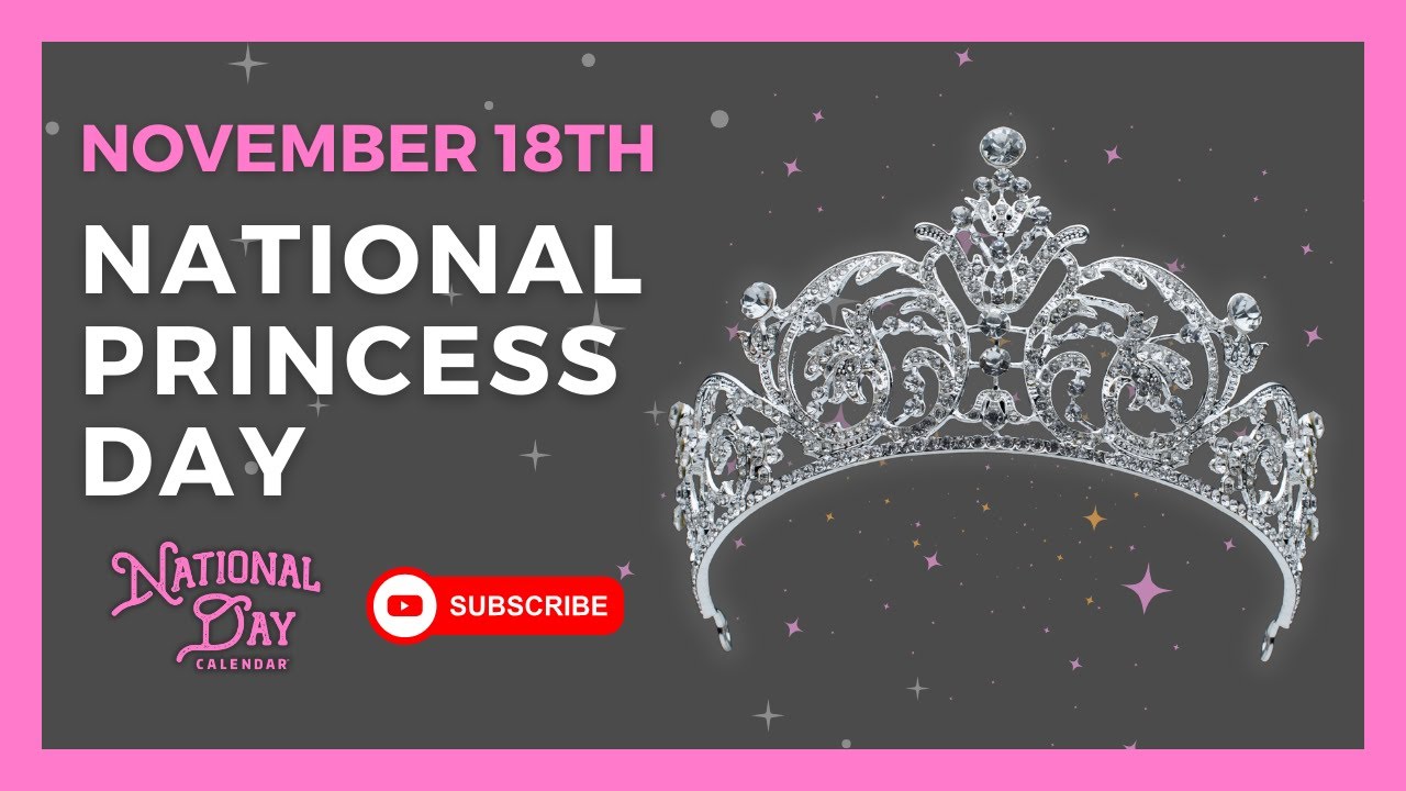 NATIONAL PRINCESS DAY | November 18th - National Day Calendar