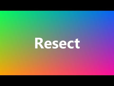 Resect - Medical Definition and Pronunciation