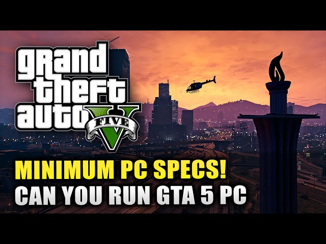 GTA 5 PC system requirements, file size, and other installation details